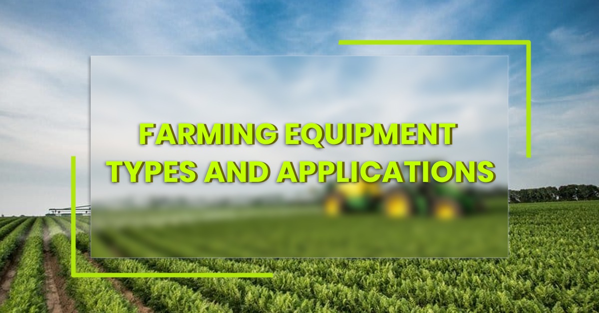 Farming Equipment Types and Applications