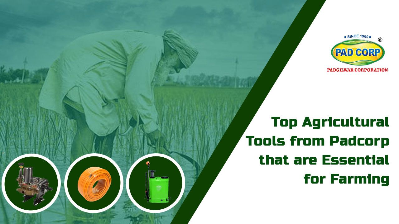 Top Agricultural Tools from Padcorp that are Essential for Farming
